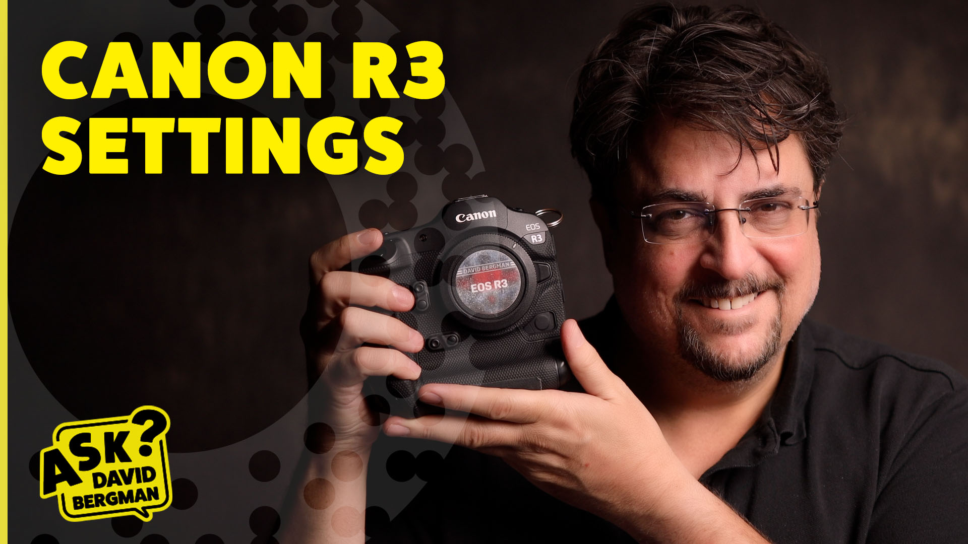 Canon R3 Settings – Ask David Bergman