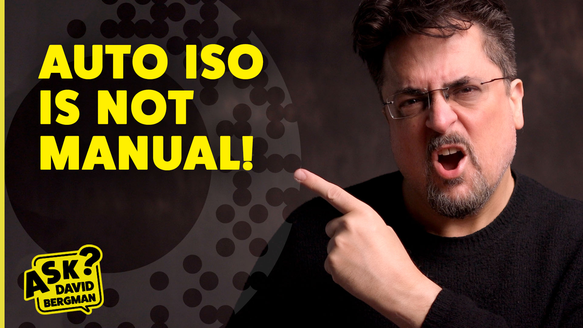 Auto ISO is NOT Manual! – Ask David Bergman